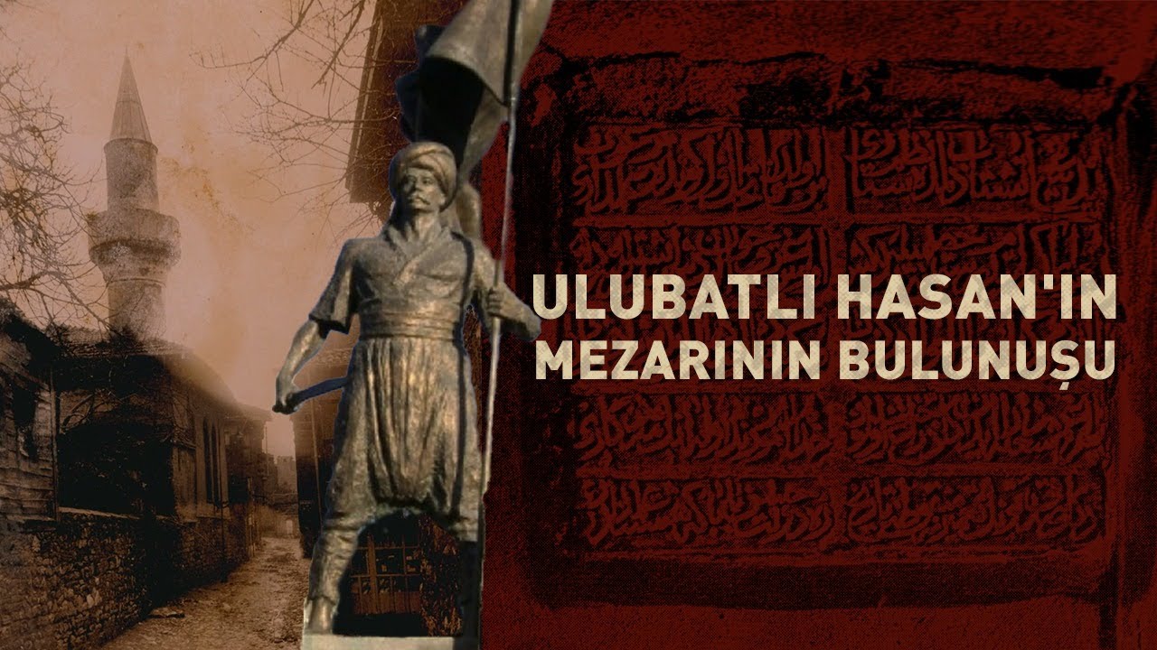 Ulubatlı Hasan'ın Mezarının Bulunuşu | Tarih Masası - YouTube