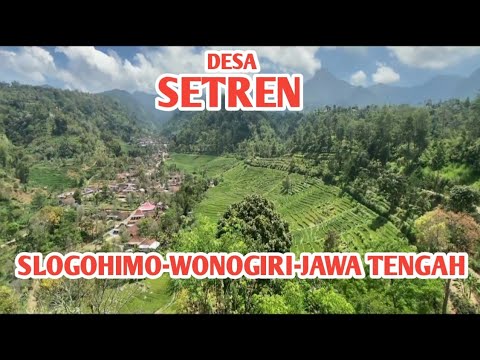 DESA SETREN SLOGOHIMO WONOGIRI || KEINDAHAN ALAM SEKITAR GIRIMANIK ...