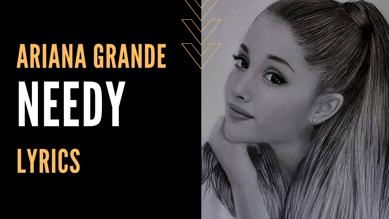 Ariana Grande Needy Lyrics #ArianaGrande-9 - YouTube