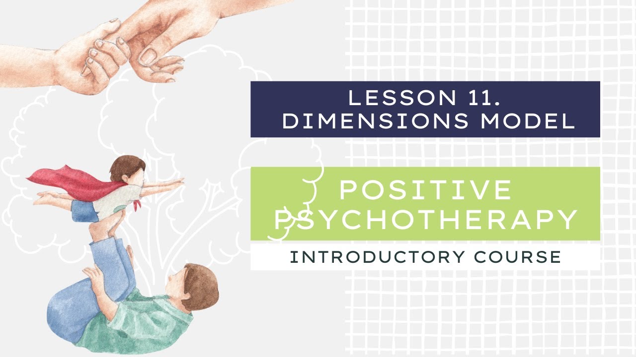 Lesson 11 Dimensions Model | Positive Psychotherapy Course - YouTube