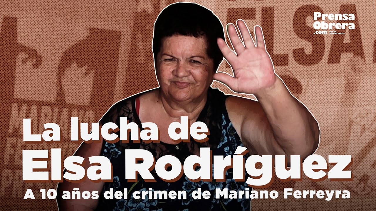 La lucha de Elsa Rodríguez // A 10 años del crimen de Mariano Ferreyra ...