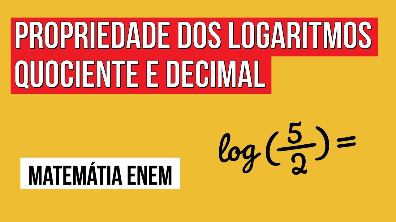 PROPRIEDADE DOS LOGARITMOS: quociente e decimal | Matemática para o ...