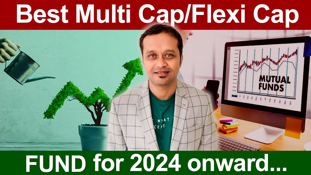 Best Multi Cap/Flexi Cap Fund for 2024 onward... - YouTube