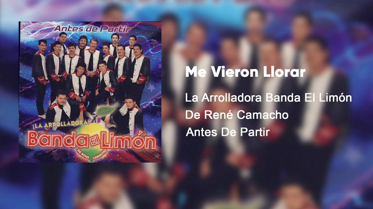 La Arrolladora Banda El Limón De René Camacho - Me Vieron Llorar (Audio ...