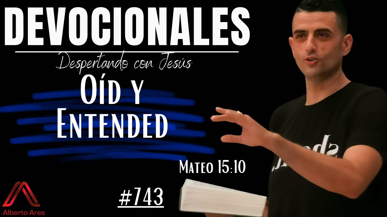 18 Sept 2024 - Devocional #743 - Oíd y Entended - Mateo 15:10 - Pastor Alberto Ares - YouTube