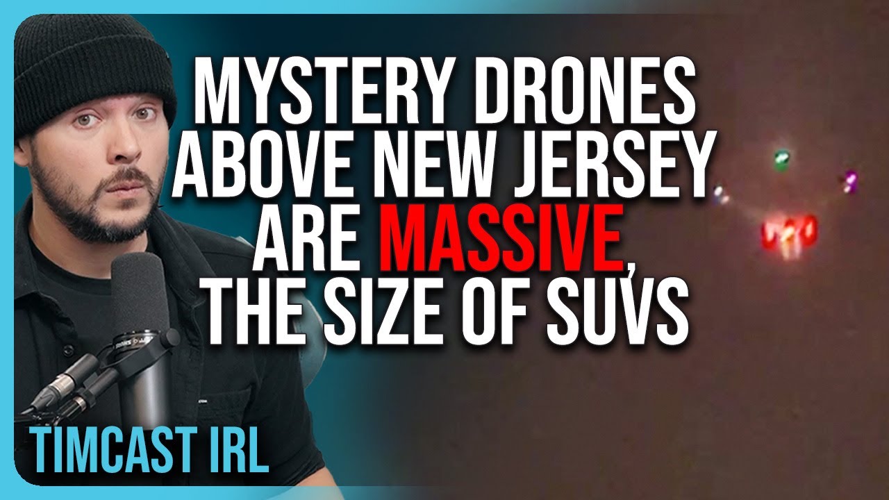 Mystery Drones Above New Jersey Are MASSIVE, The Size of SUVs | Timcast ...