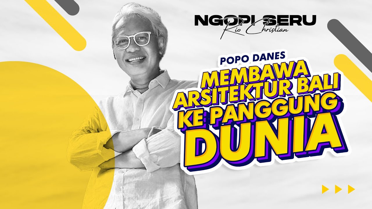 Popo Danes : Membawa Arsitektur Bali Ke Panggung Dunia - YouTube