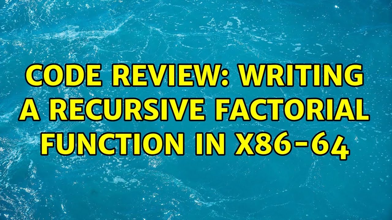 Code Review: Writing a recursive factorial function in x86-64 - YouTube