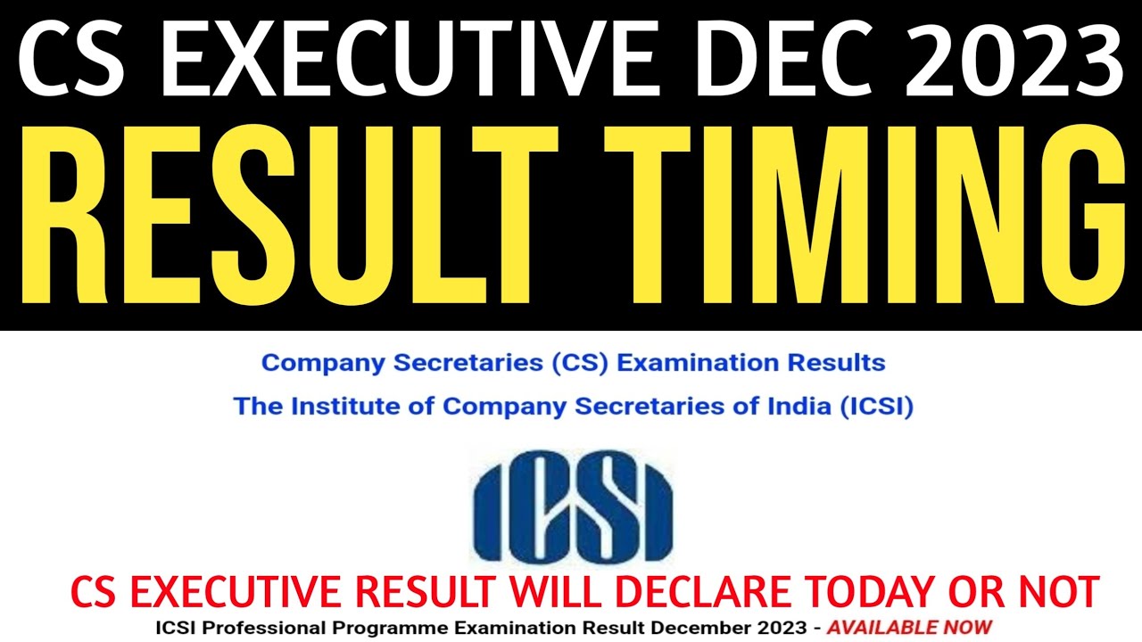 CS Executive Dec 2023 Result Timing | CS Executive Dec 2023 Result ...