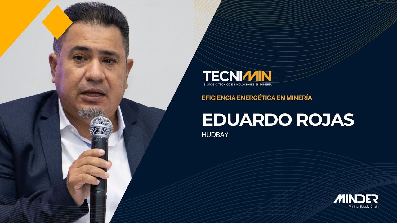 Eduardo Rojas // Hudbay // TECNIMIN - Eficiencia Energética en Minería #7 - YouTube
