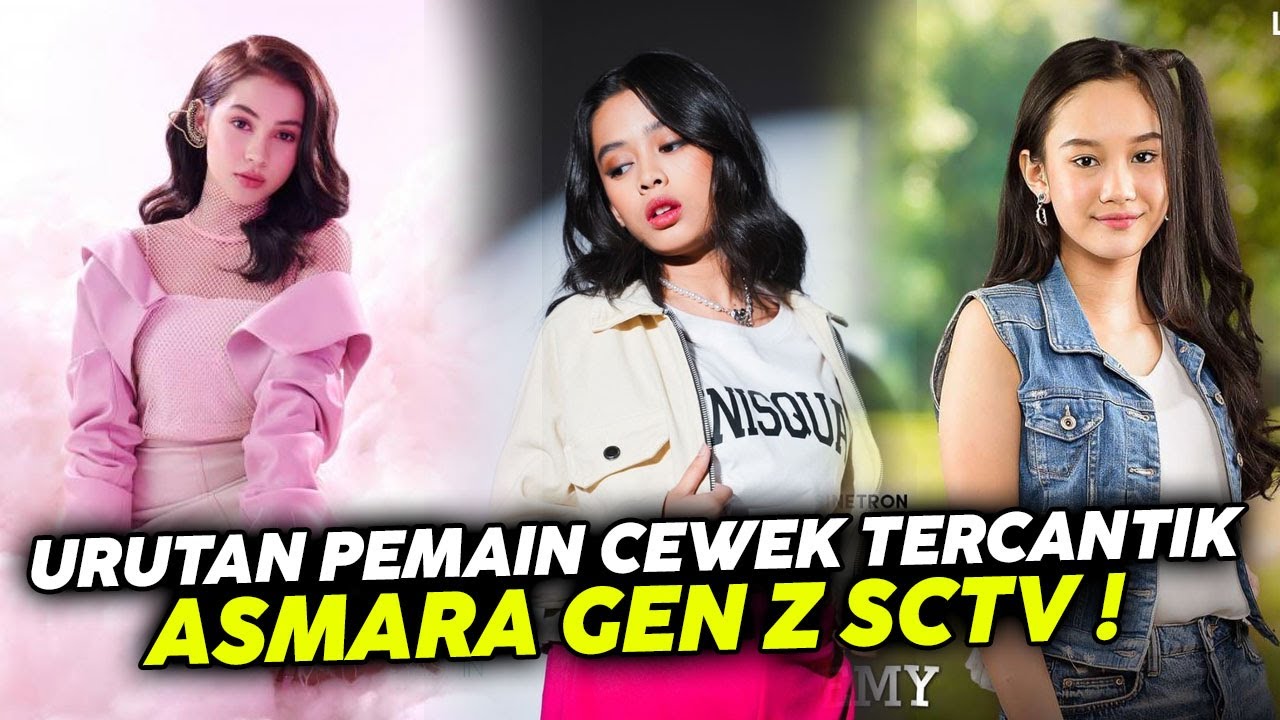 Inilah Urutan Pemain Cewek Tercantik Sinetron ASMARA GEN Z SCTV ! - YouTube