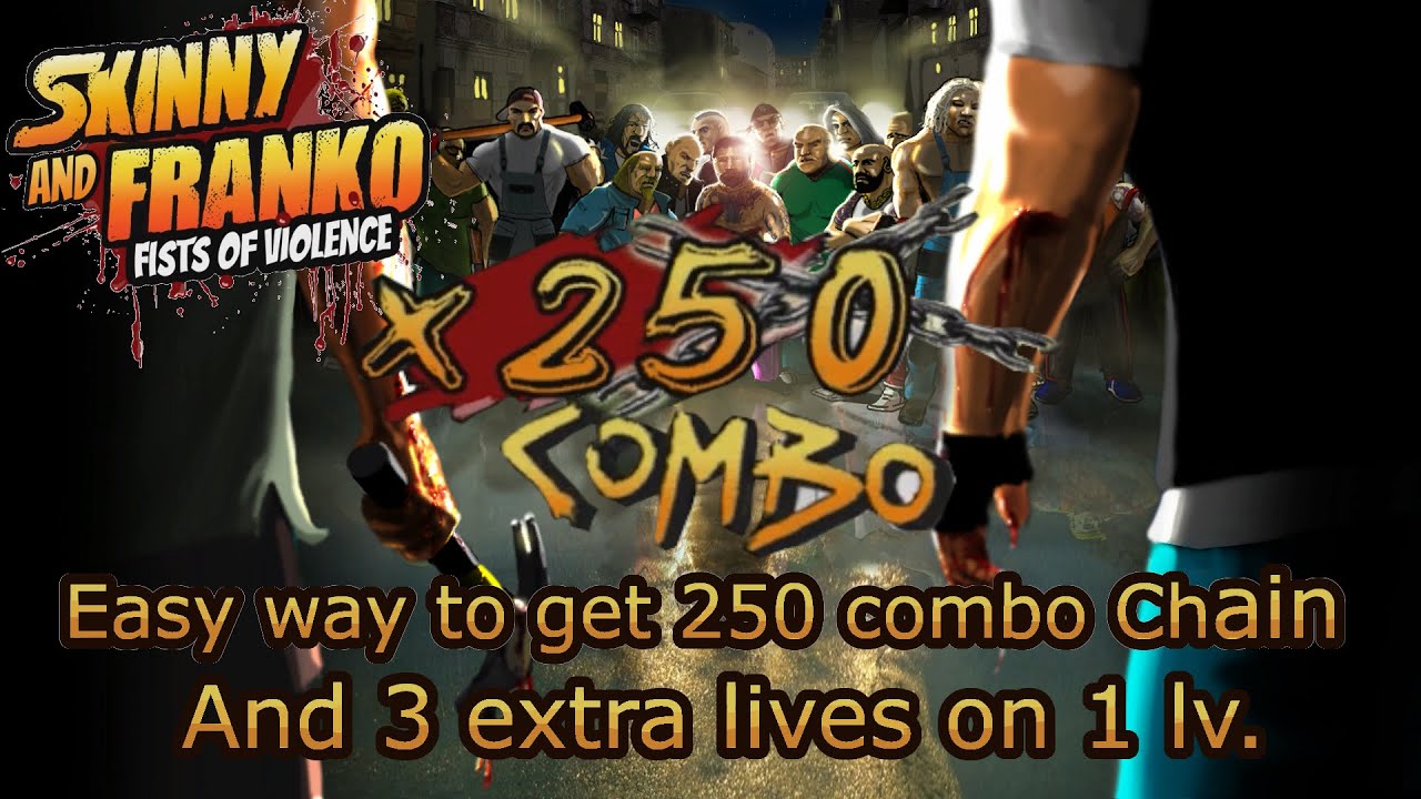 250x Combo Chain + 3 lives on 1 lv. / Skinny and Franko Fists of ...