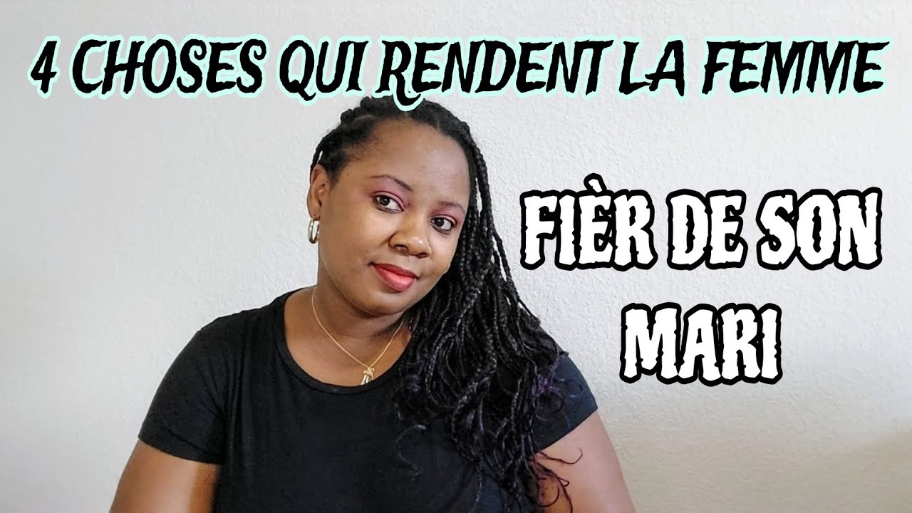 LES CHOSES QUI RENDENT LA Femme fier de son MARI #couple - YouTube