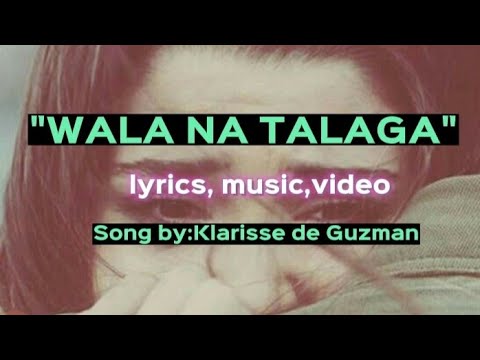 WALA NA TALAGA(lyrics music video - YouTube