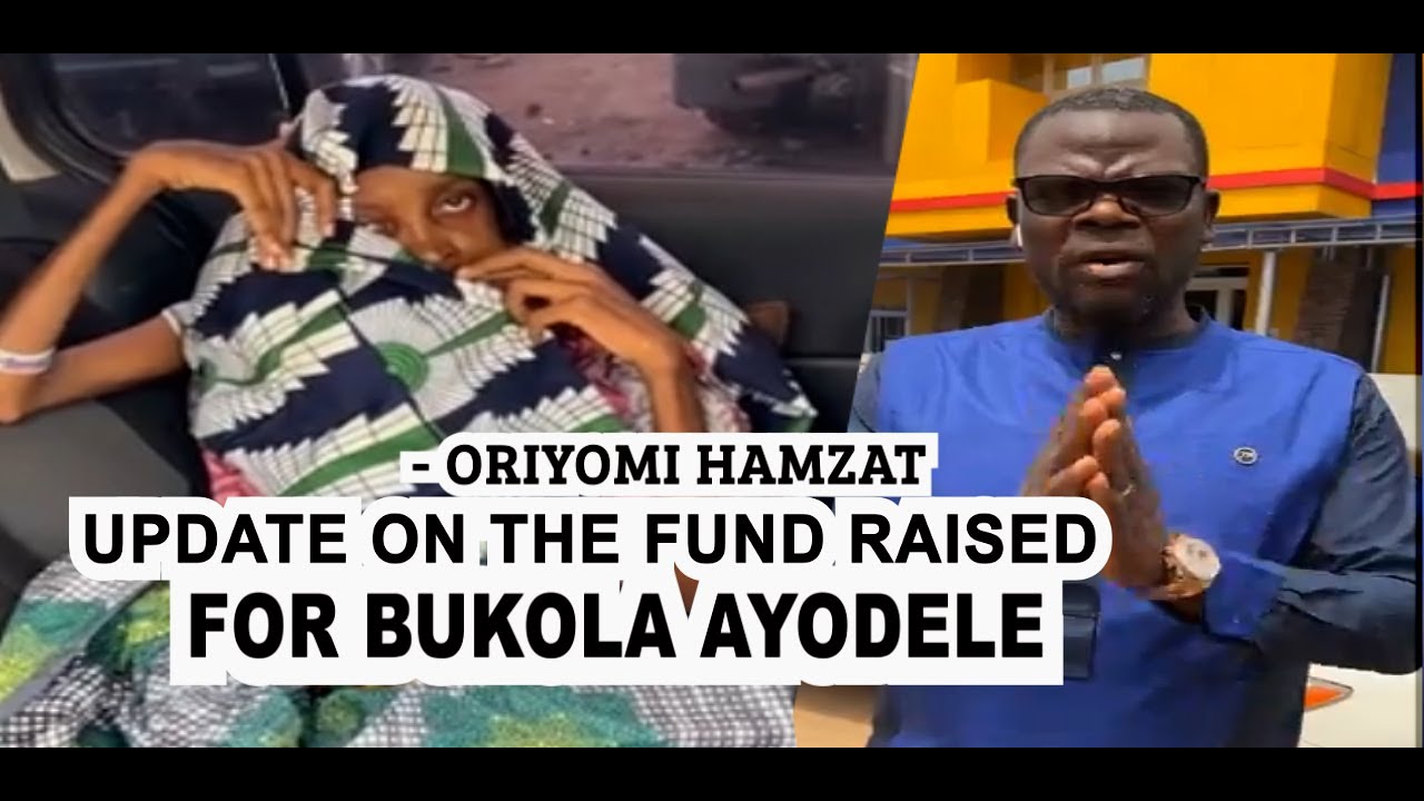 ORIYOMI HAMZAT LIVE TODAY UPDATE ON BUKOLA AYODELE FUND RAISING FOR SURGERY ||DriveTv Gist ...