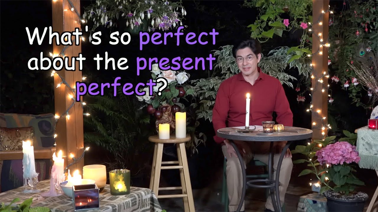 Why Is The Present Perfect Called Perfect In English? - YouTube
