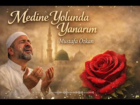 Medine Yolunda Yanarım - Mustafa Özkan | İlahi Klipleri
