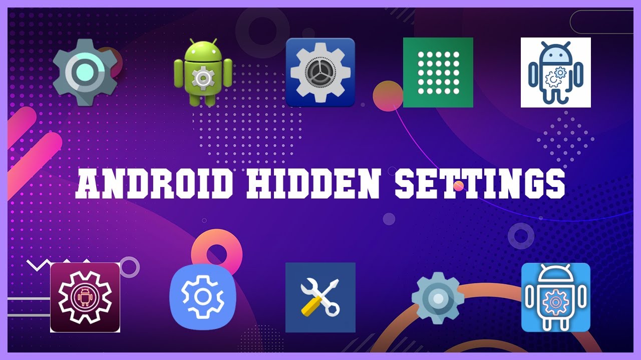Top 10 Android Hidden Settings Android Apps - YouTube