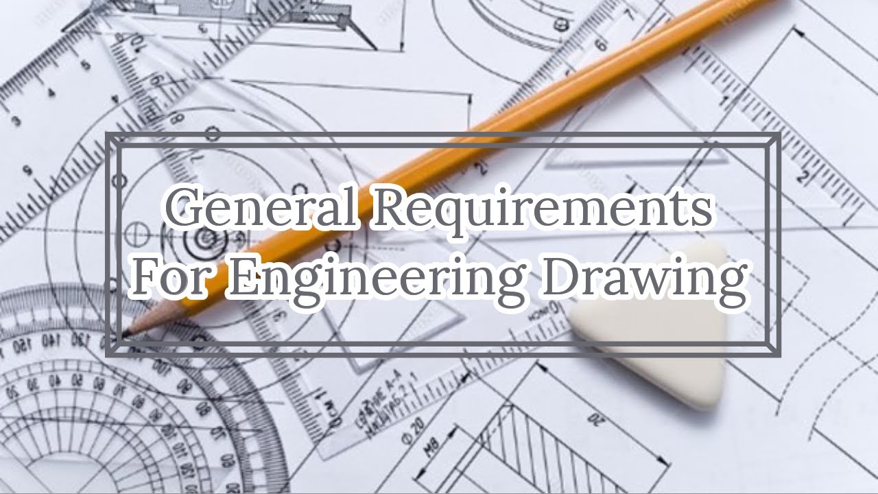 General Requirements for Engineering Drawing - Tools and Sheets ...