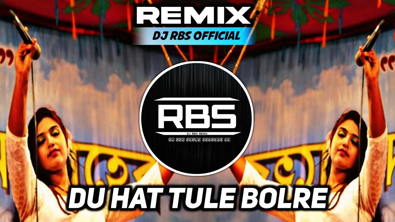 DU HAT TULE BOLRE - BANGALI BAUL UNIQUE ULTIMATE DANCE MIX - DJ RBS ...