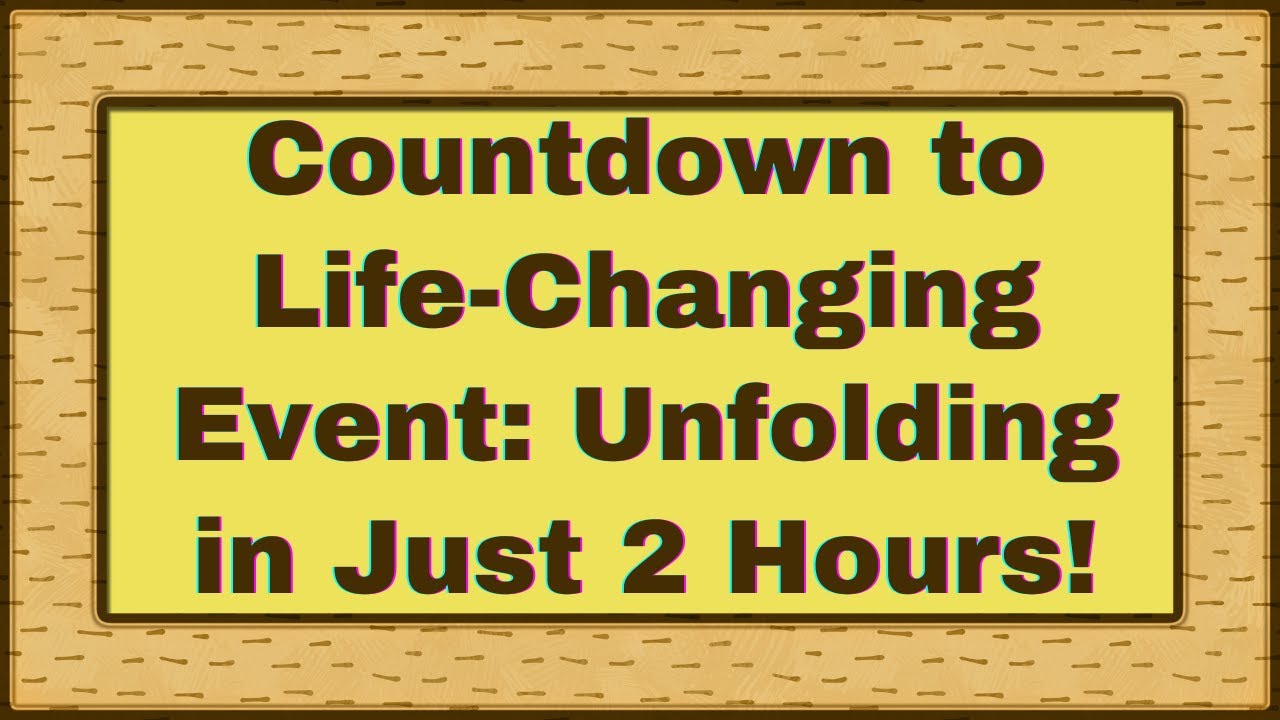 ⏰Countdown to Life-Changing Event: Unfolding in Just 2 Hours! 🤑 God ...