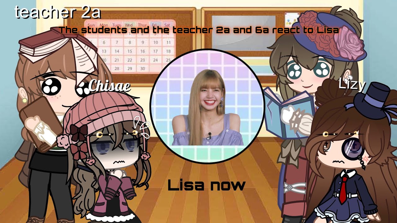 {The students and teacher 2a and 6a react to Lisa now gacha life} - YouTube