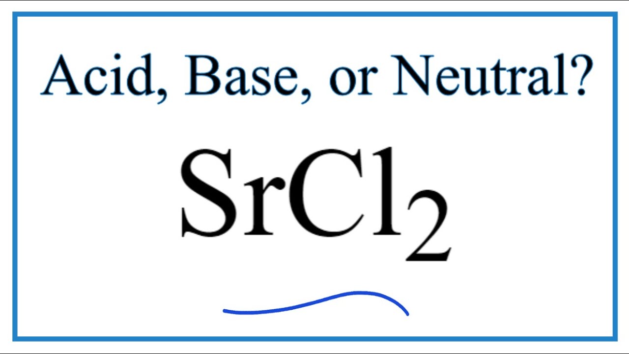 Is SrCl2 acidic, basic, or neutral (dissolved in water)? - YouTube