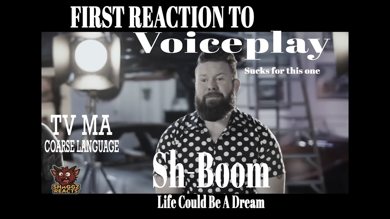 Voiceplay Sucks for this one. My REACTION to Sh Boom (Life Could Be A ...