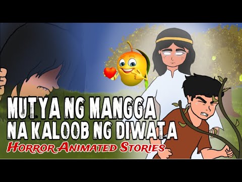 PINOY ANIMATED STOR | MUTYA NG MANGGA NA KALOOB NG DIWATA |ASWANG ...