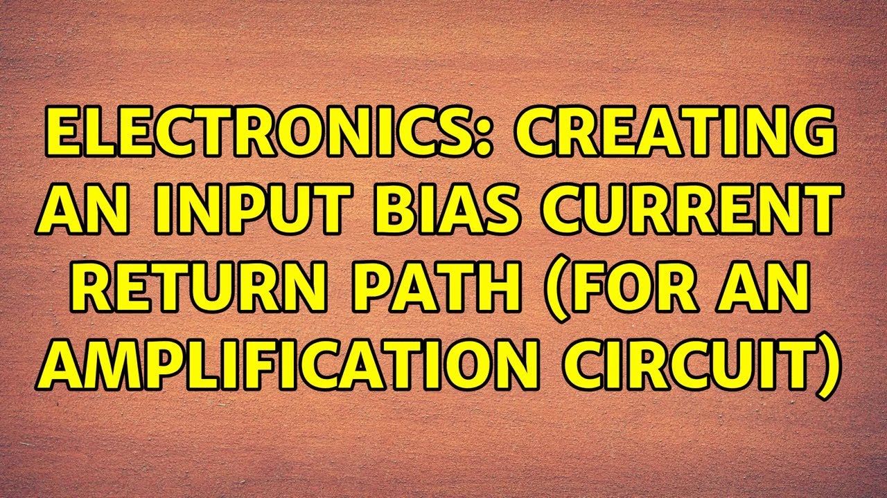 Electronics: Creating an Input bias current return path (for an ...
