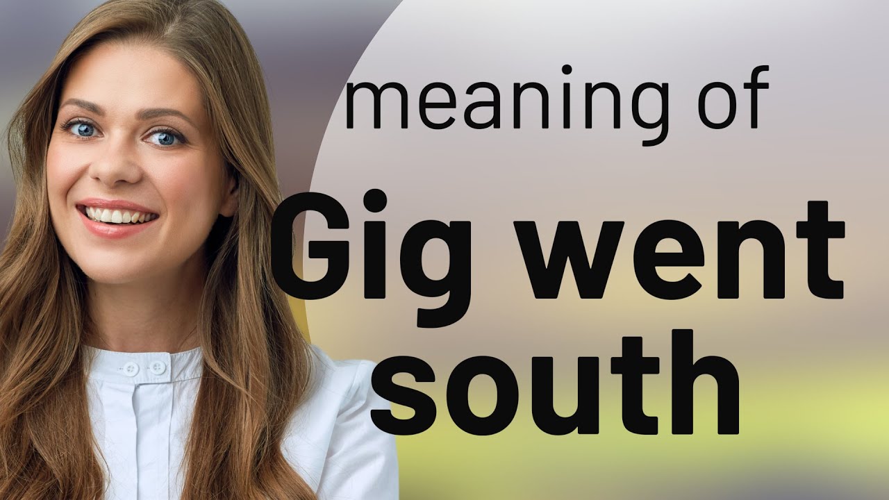 Understanding the Phrase "Gig Went South" - Simplified for English ...