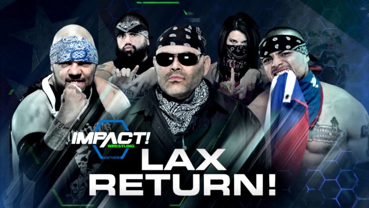 LAX THEME - LAX RETURNS TO IMPACT WRESTLING 2017 - YouTube