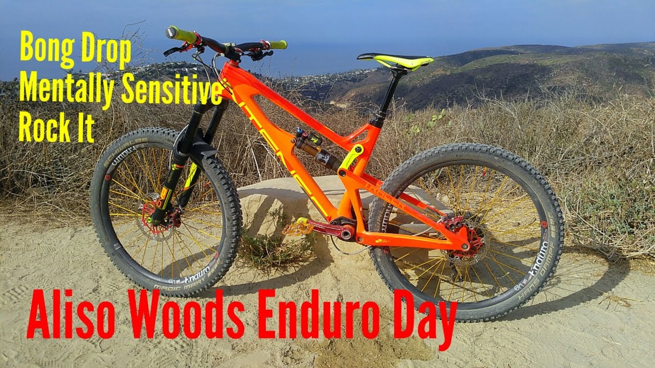 Aliso Woods (Bong Drop, Mentally Sensitive (first time) & Rock It DH ...