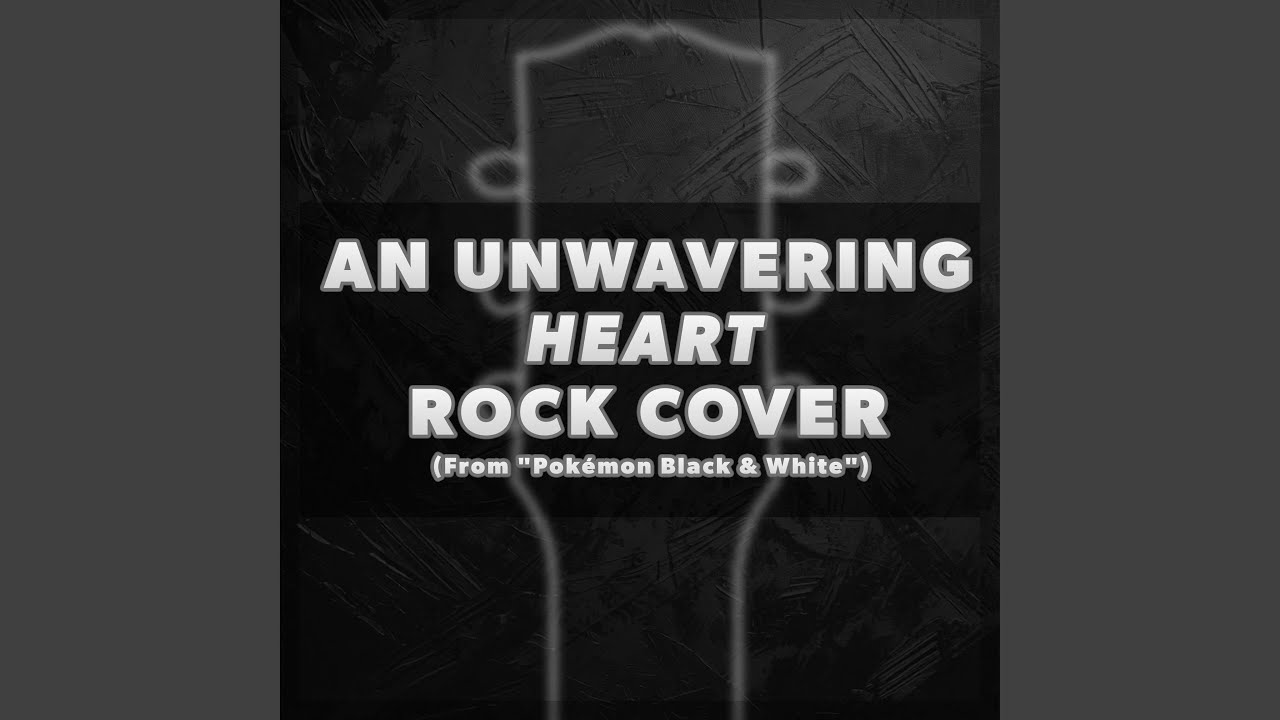 An Unwavering Heart Rock Cover (From "Pokémon Black & White") - YouTube