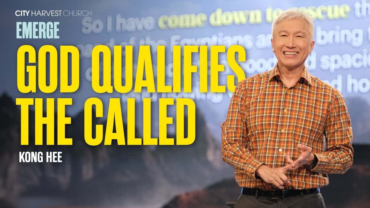 Kong Hee: Emerge–God Qualifies The Called - YouTube