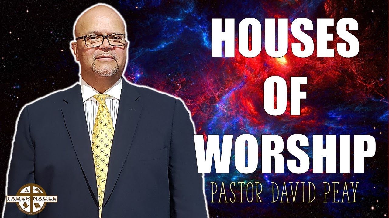Houses of Worship | Pastor David Peay | Tabernacle SDA Church - YouTube