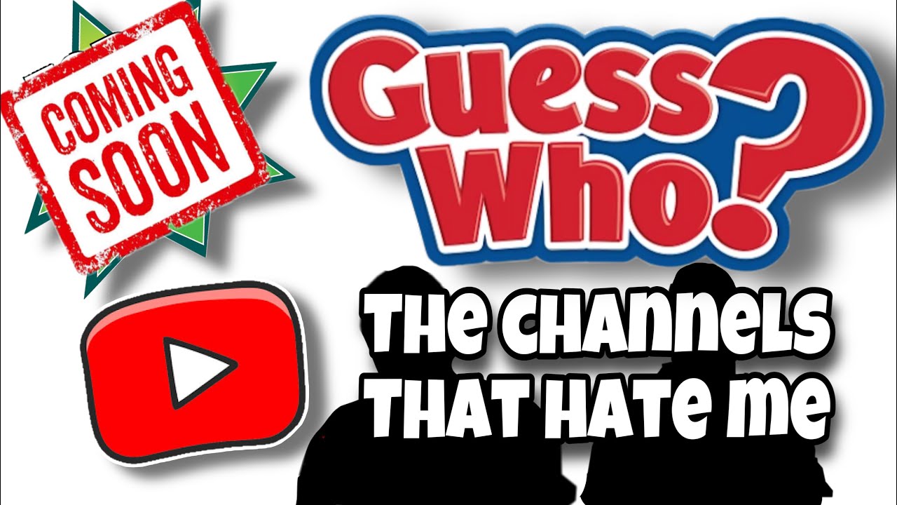 Guess Who? The Channels That Hate Me - Coming Soon - YouTube