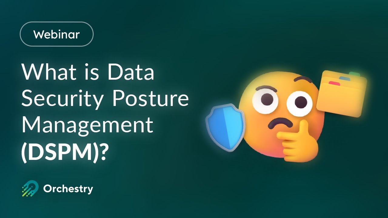 What Is DSPM? Guide to Data Security Posture Management | Orchestry ...