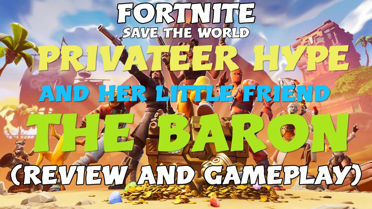 PRIVATEER HYPE & THE BARON ( REVIEW AND GAMEPLAY )-FORTNITE STW - YouTube