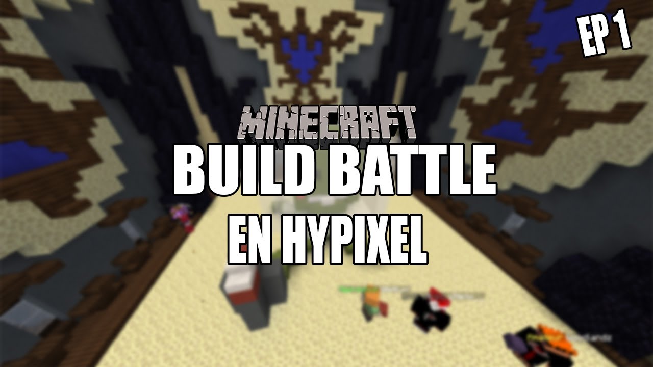 JUGANDO MINECRAFT BUILD BATTLE EN HYPIXEL!!EP: 1 - YouTube