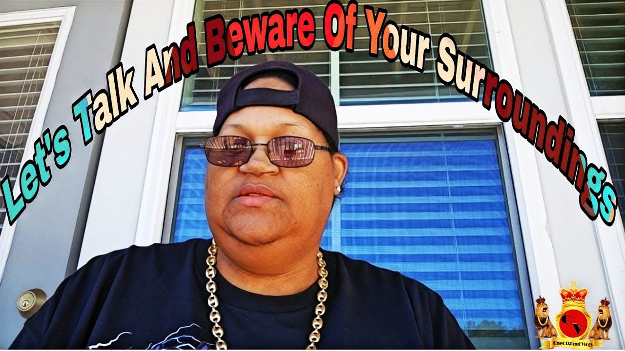 Let's Talk And Beware Of Your Surroundings - YouTube