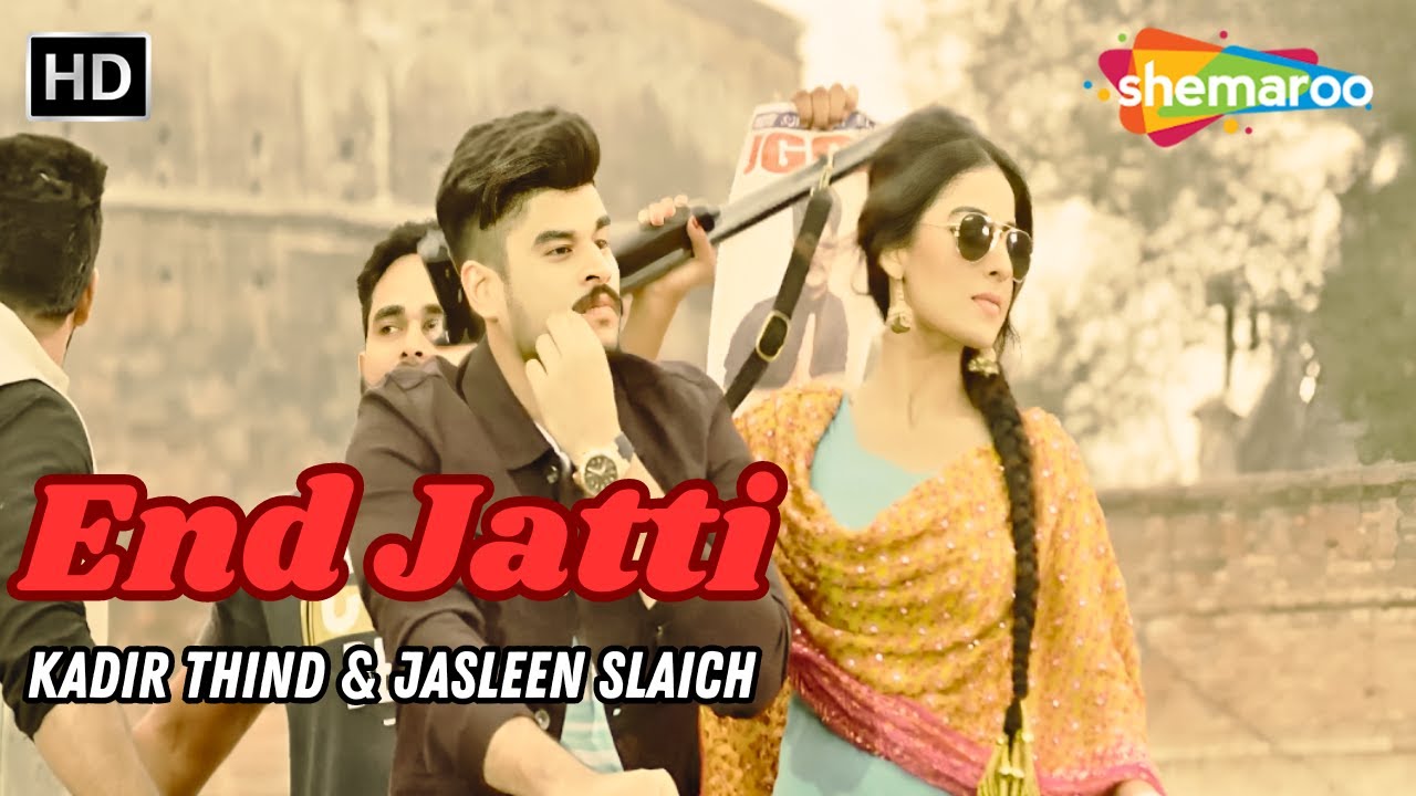 End Jatti | Kadir Thind & Jasleen Slaich | Punjabi Hindi Hits Songs ...