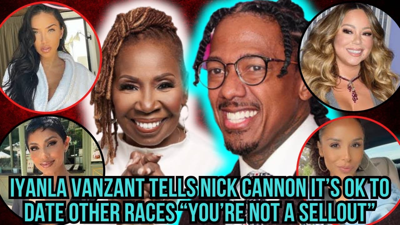 Iyanla Vanzant reassures Nick cannon that he's NOT a sellout for dating ...