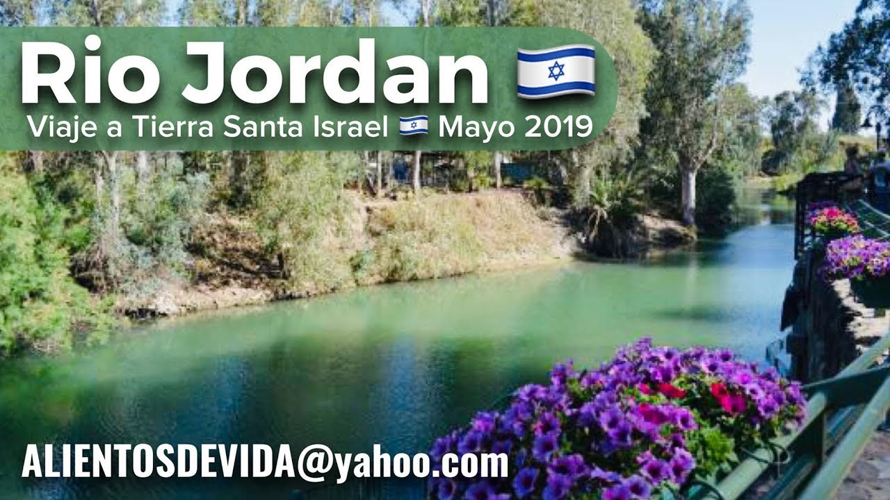 Rio Jordan | Próximo Viaje a Tierra Santa Israel 🇮🇱 Mayo 2019 - YouTube