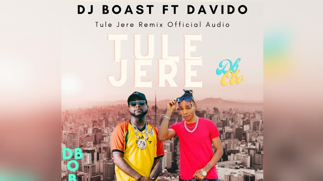 DAVIDO Tule Jere Remix By DJ BOAST DANCE BEST (Official Audio ...