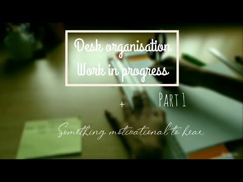 Desk Organization WORK IN PROGRESS (Part 1) + Something Motivational to ...