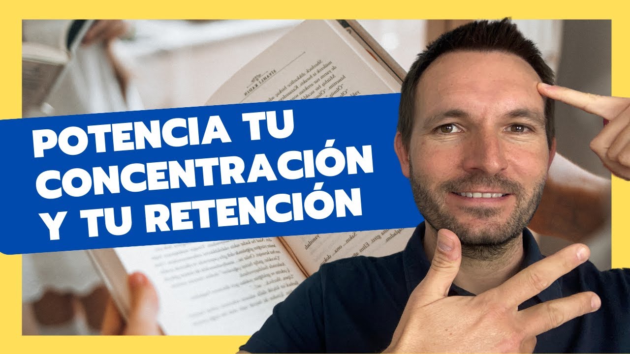 3 Acciones Clave para Potenciar tu Concentración + Comprender y Retener ...