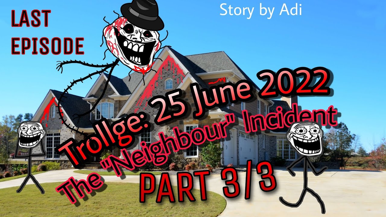 Trollge: The "Hungry Neighbour" Incident PART 3/3 (Last Episode) - YouTube