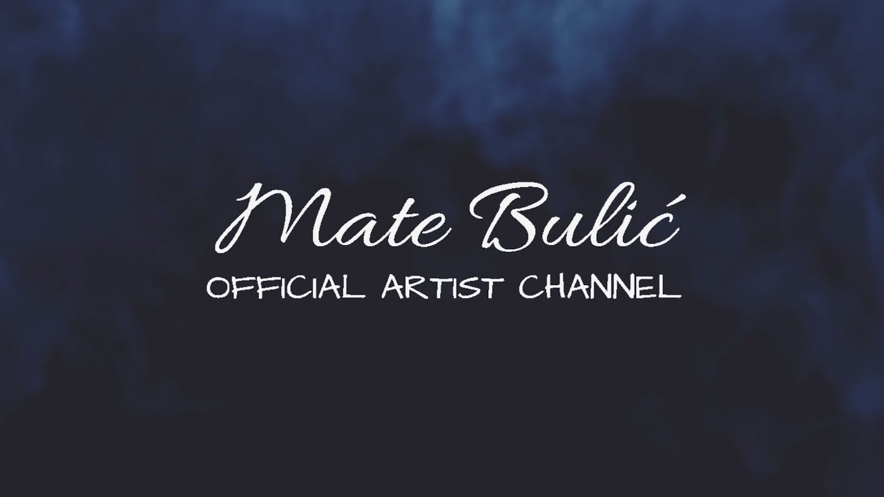 Mate Bulić Official Artist Channel trailer - YouTube