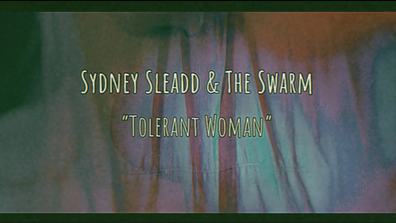 Tolerant Woman - Sydney Sleadd & The Swarm - YouTube
